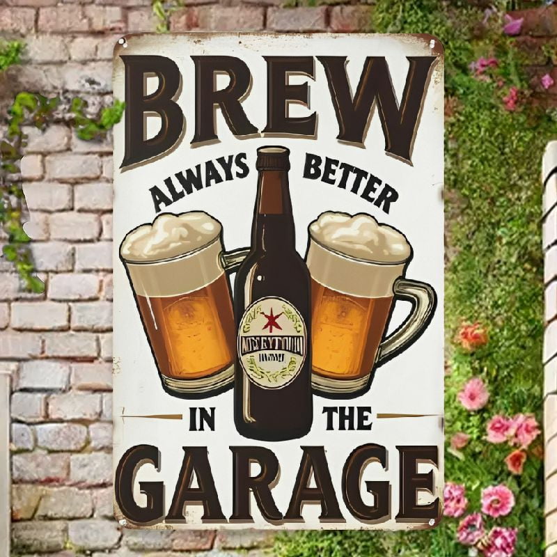 Brew Always Tastes Better in the Garage Themed Metal Sign, 8*12 Inches ...