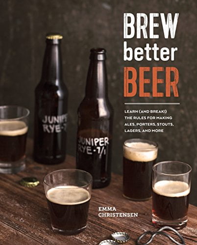 Pre-Owned Brew Better Beer: Learn (and Break) the Rules for Making Ipas ...