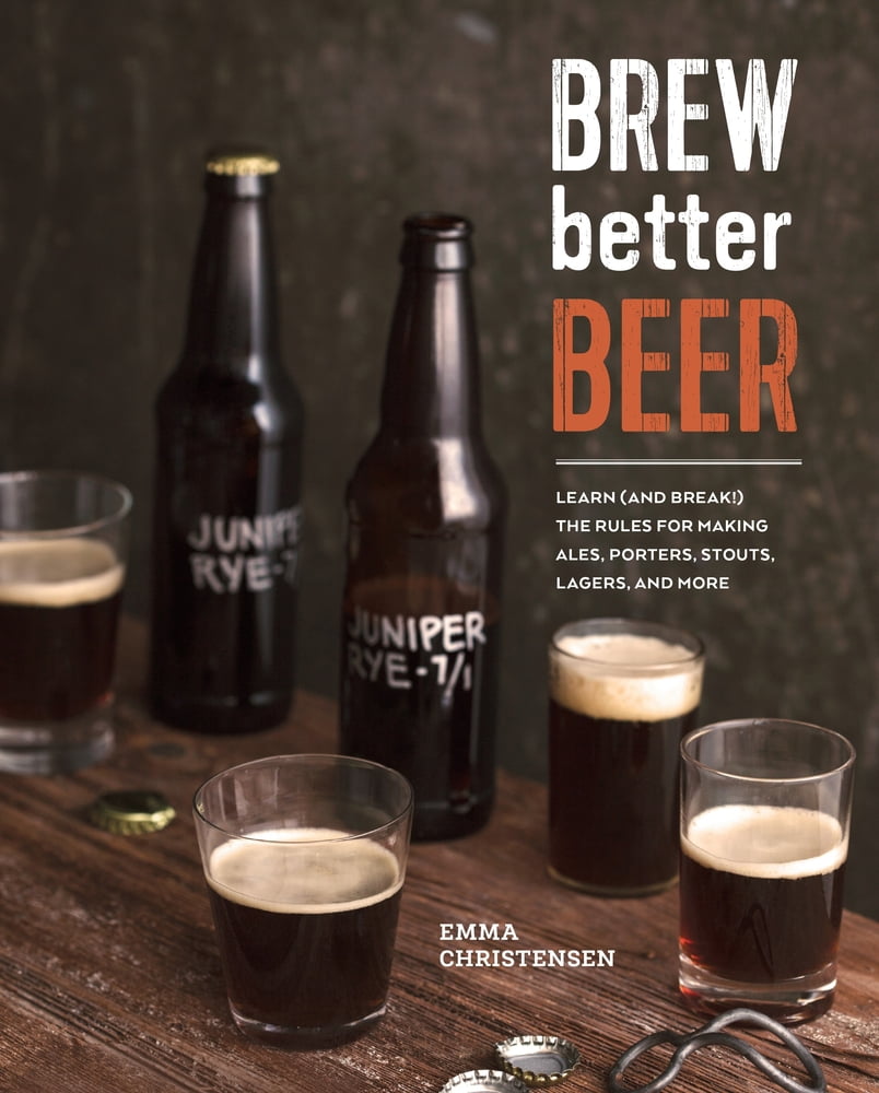Pre-Owned Brew Better Beer: Learn (and Break) the Rules for Making Ipas ...