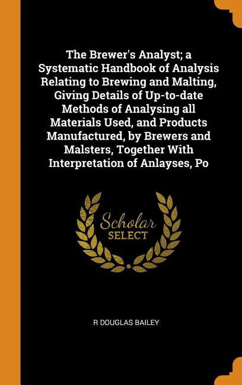 The Brewer's Analyst; A Systematic Handbook of Analysis Relating to ...