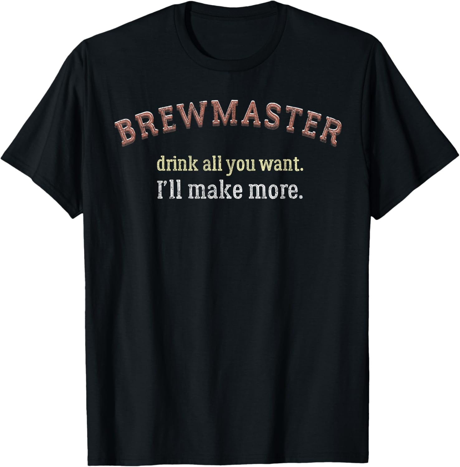 Brewmaster Drink All You Want Alcohol Craft Beer Brewing T-Shirt - Walmart.com