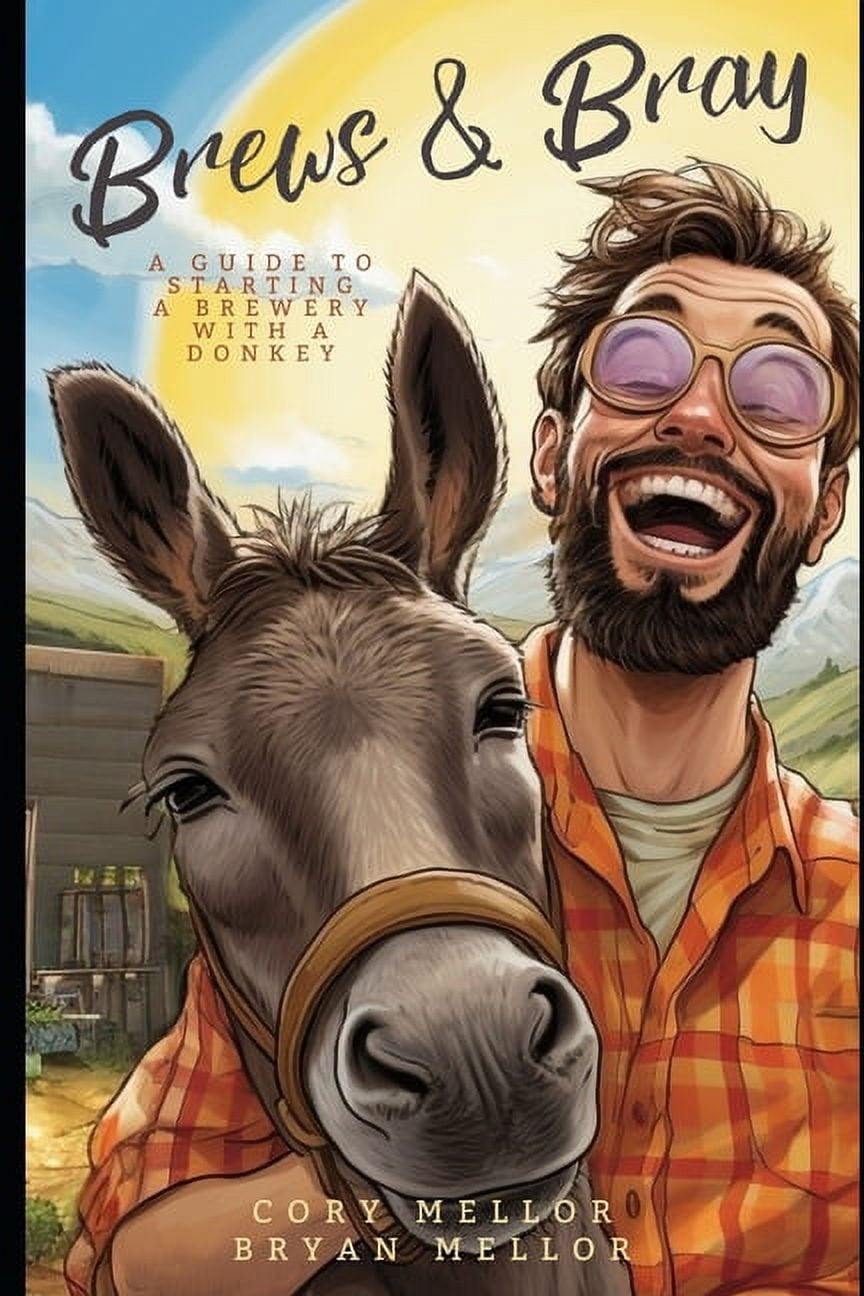 Brews and Bray: A Guide to Starting a Brewery with a Donkey - Walmart.com