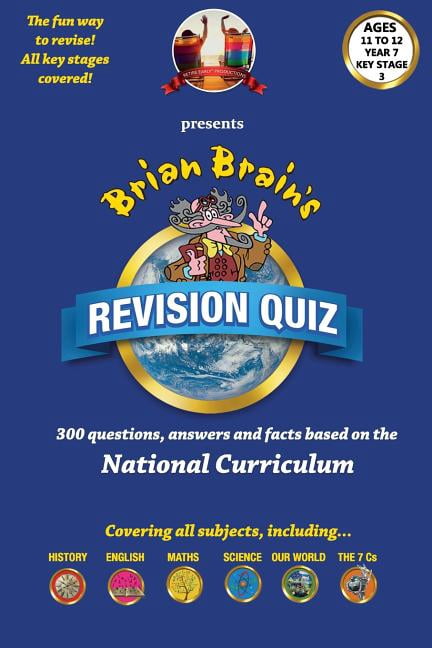 Brian Brain's Revison Quiz For Key Stage 3 Year 7 Ages 11 to 12: 300 ...