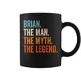 Brian The Man The Myth The Legend First Name Brian Coffee Mugs ...
