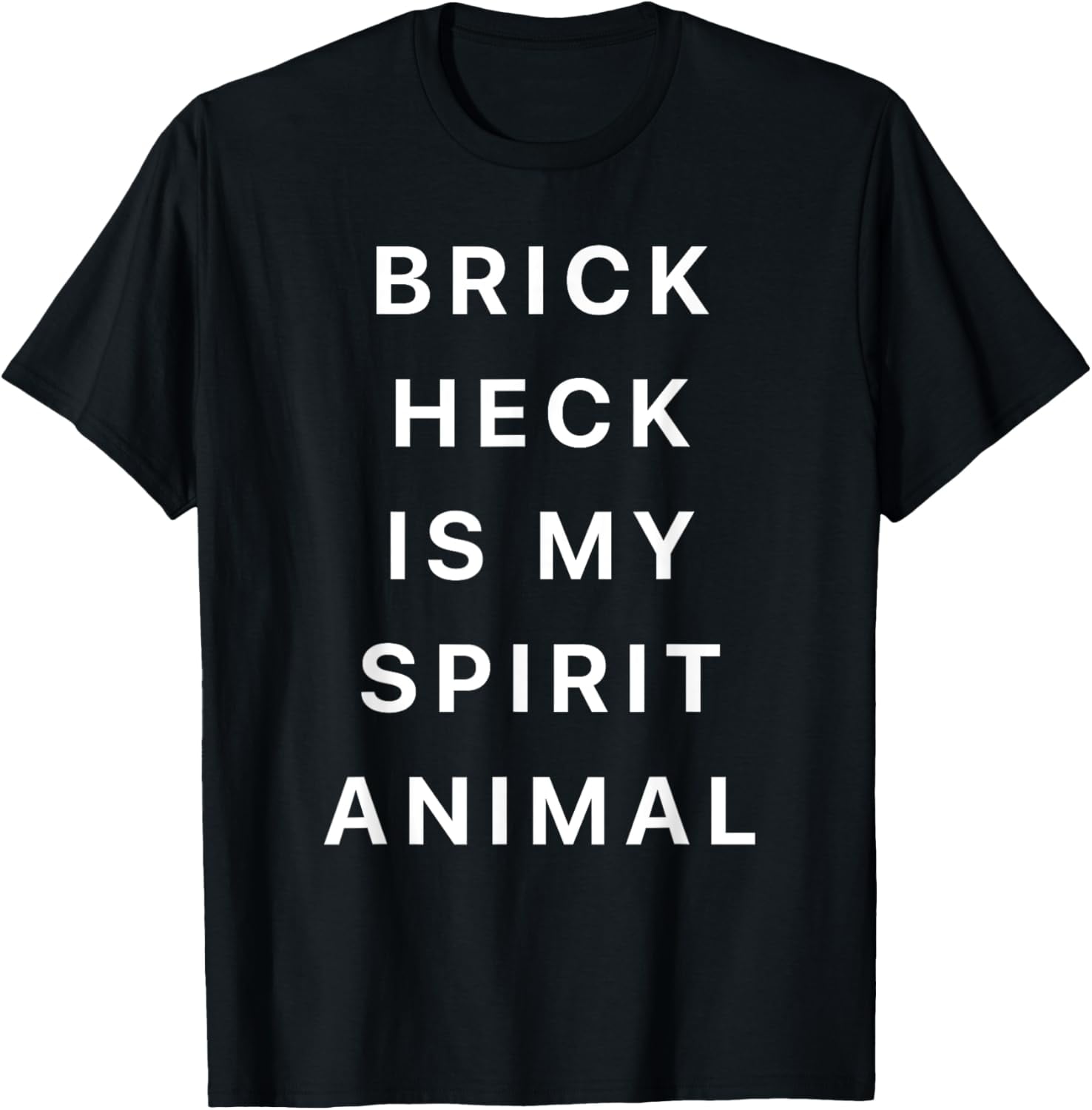 Brick Heck is my spirit animal! For TV Fans T-Shirt100% pure cotton ...