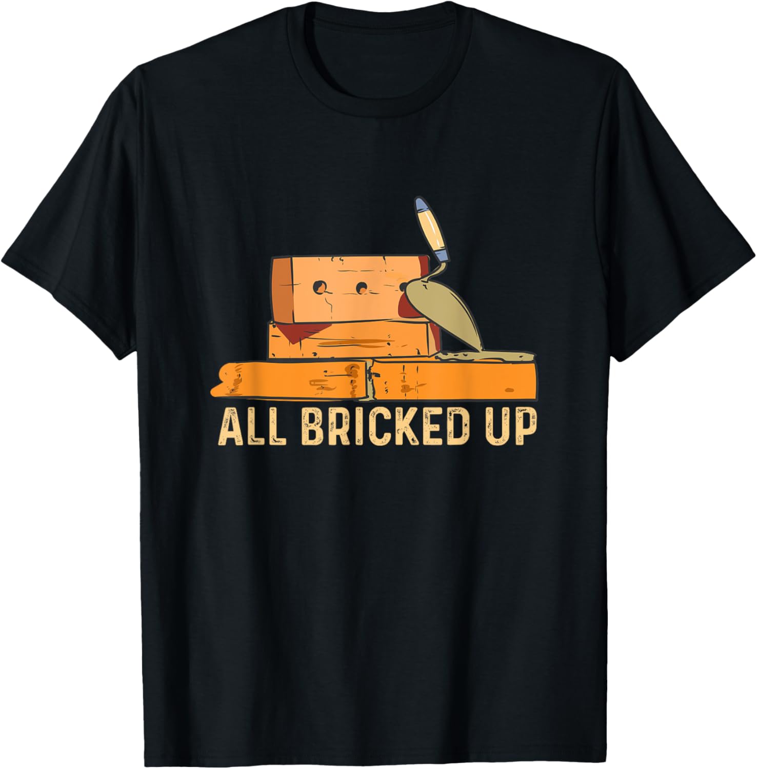 Brick Mason Design For Concrete Bricklayer - All Bricked Up T-Shirt ...