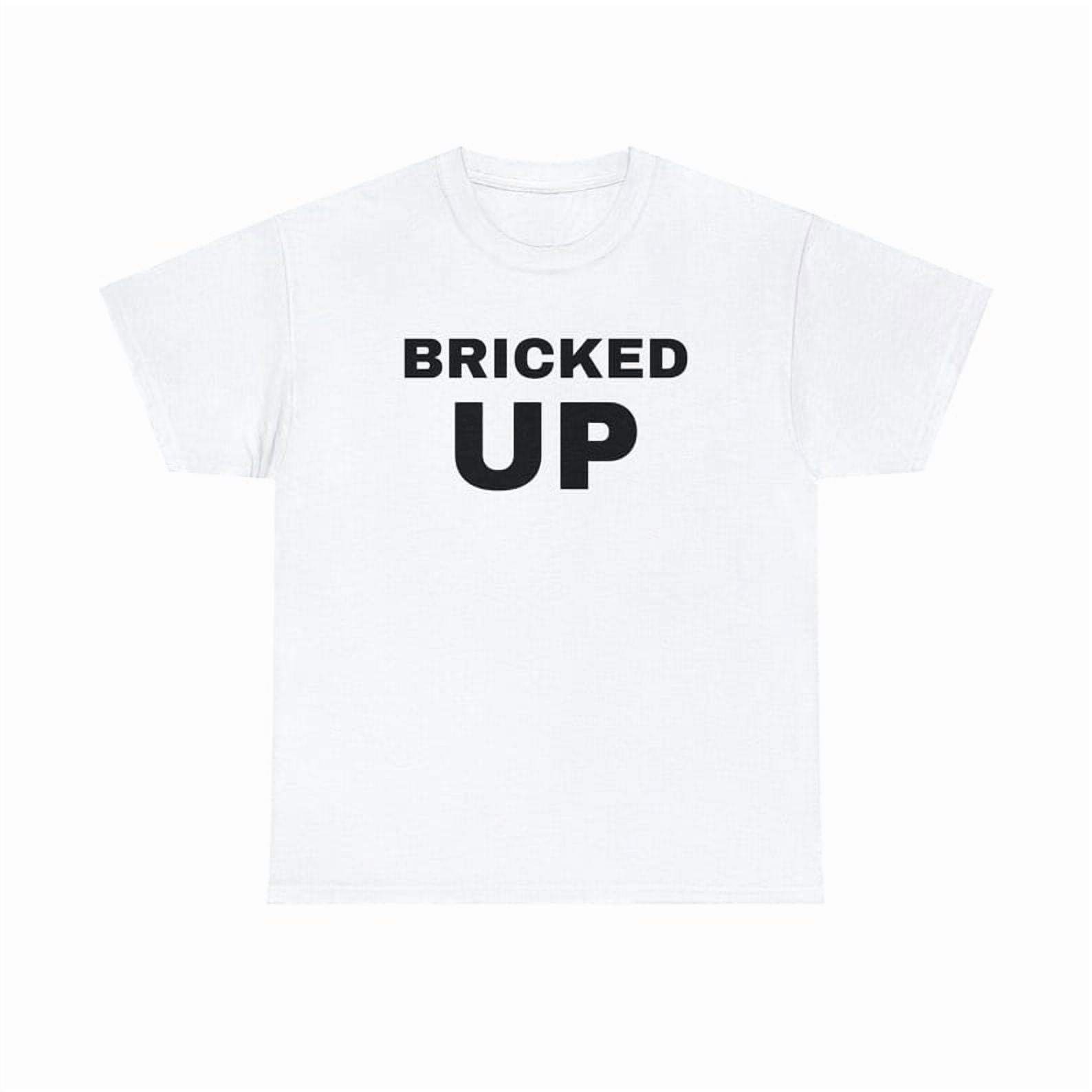 Bricked Up T-shirt | funny shirt, gym, sustainable, humor, comedy, meme ...