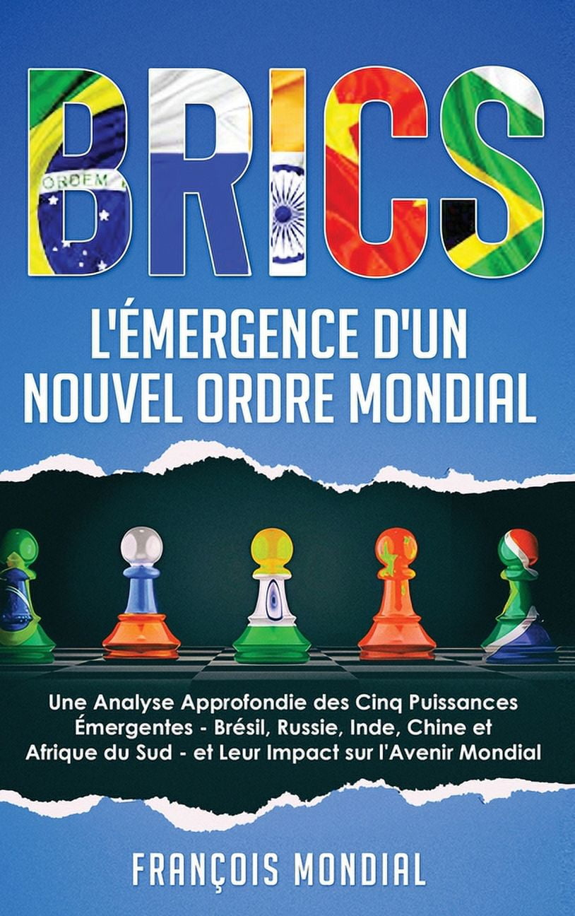 Brics: L'Émergence d'un Nouvel Ordre Mondial: L'Émergence d'un Nouvel ...