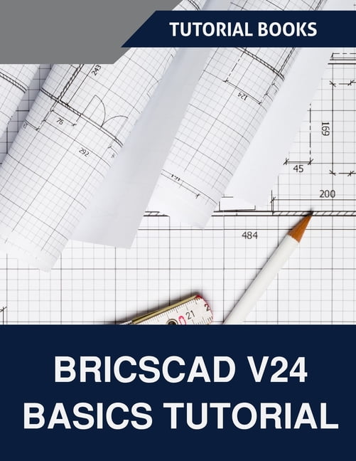 BricsCAD V24 Basics Tutorial (COLORED): A Step-by-Step Guide to CAD Design and Drafting ...