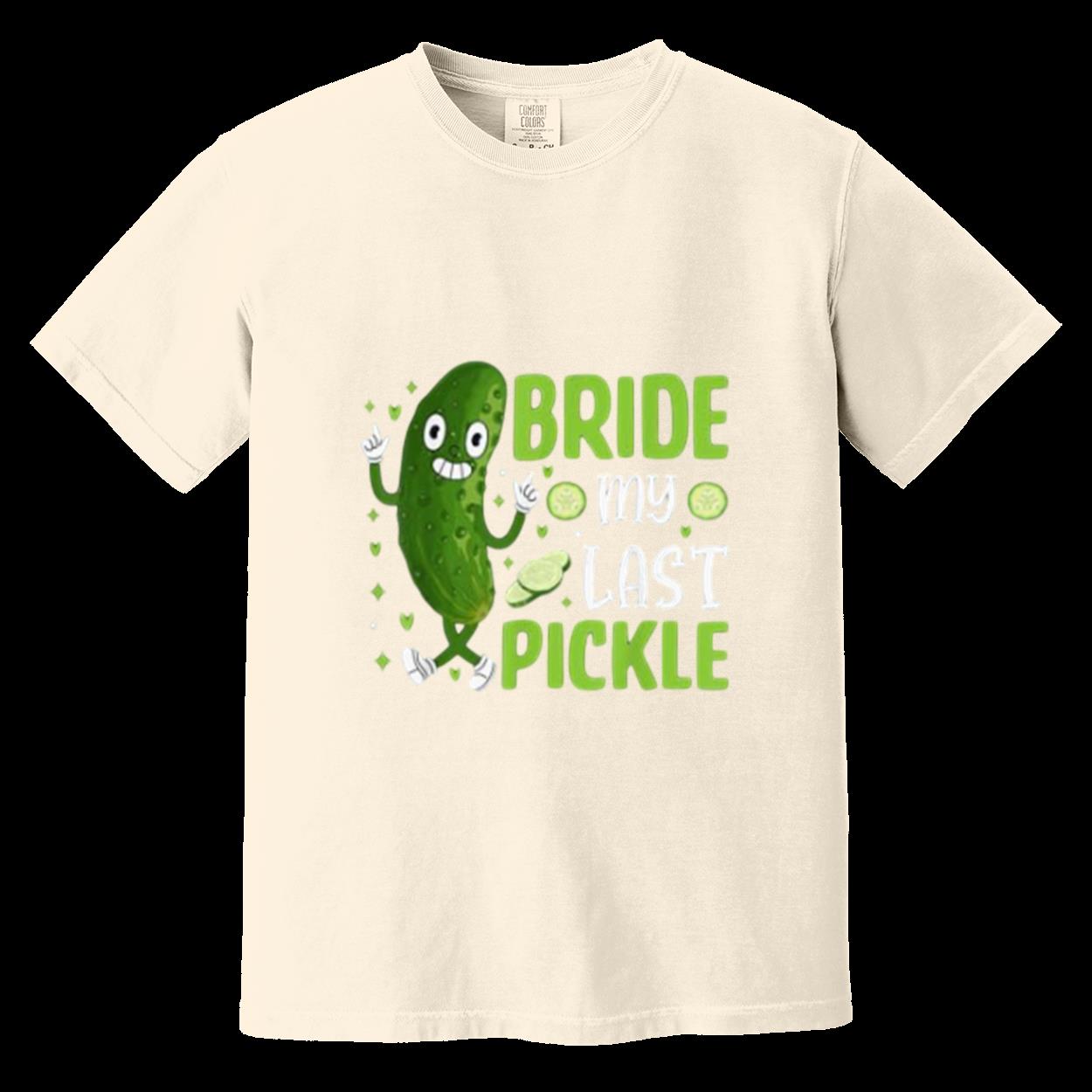 Bride My Last Pickle Tee Comfort Color T-Shirt Funny Engagement Humor ...