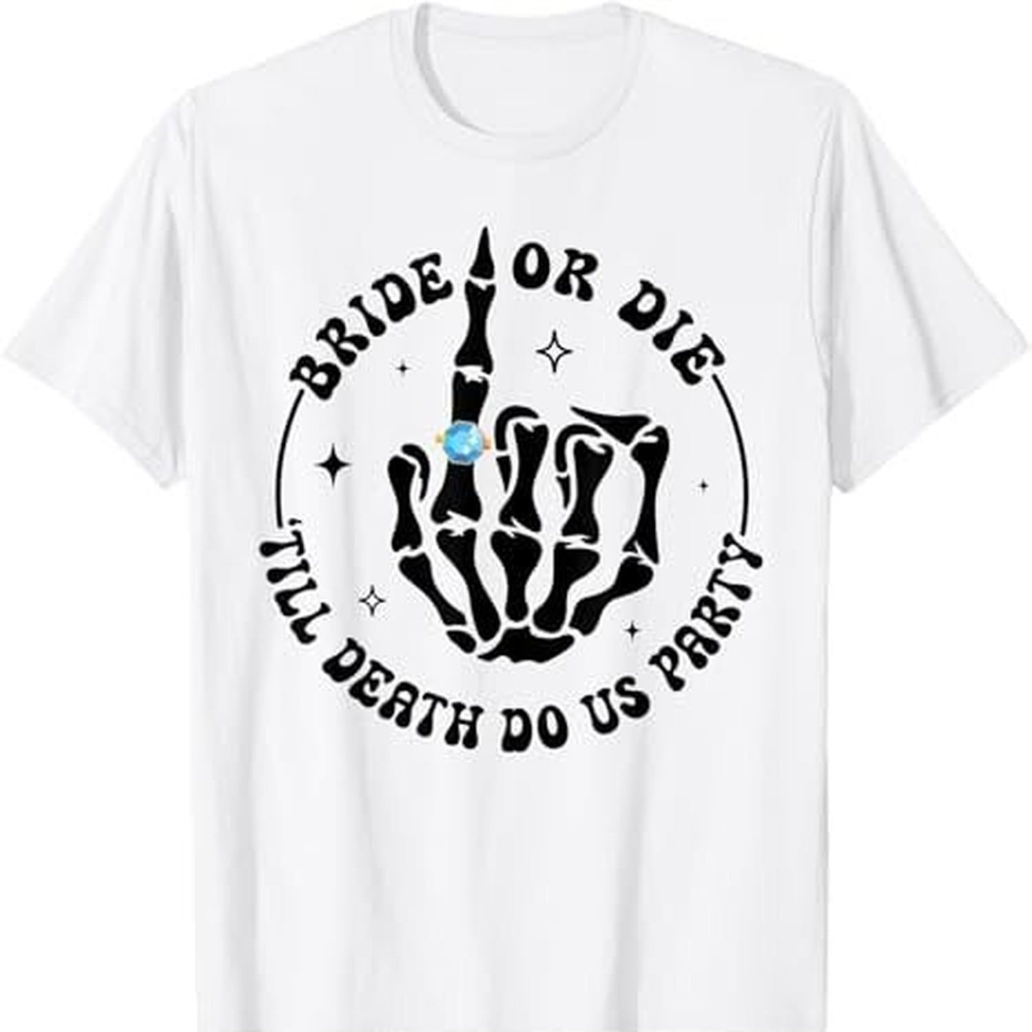 Bride Or Die 'Till Death Do Us Party Bachelorette Matching T-S1Hirt ...