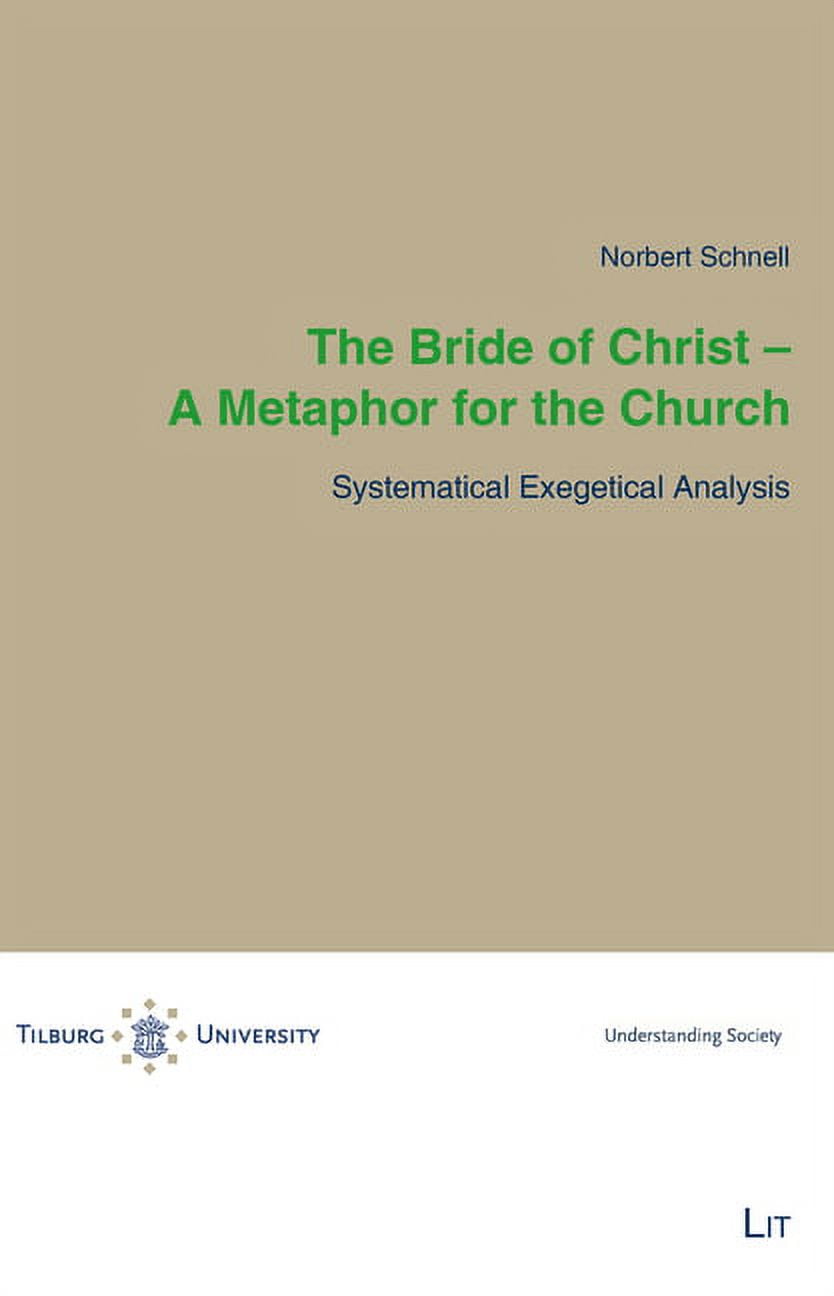 Bride of Christ : A Metaphor for the Church: Systematical Exegetical ...