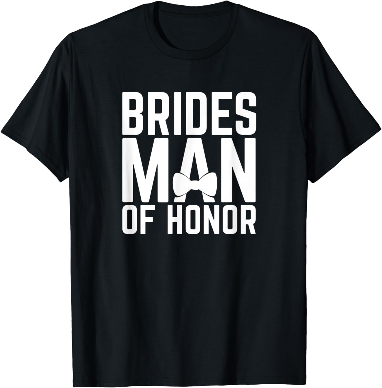 Bridesman Brides Man of Honor Wedding Bridal Party Slogan T-Shirt ...