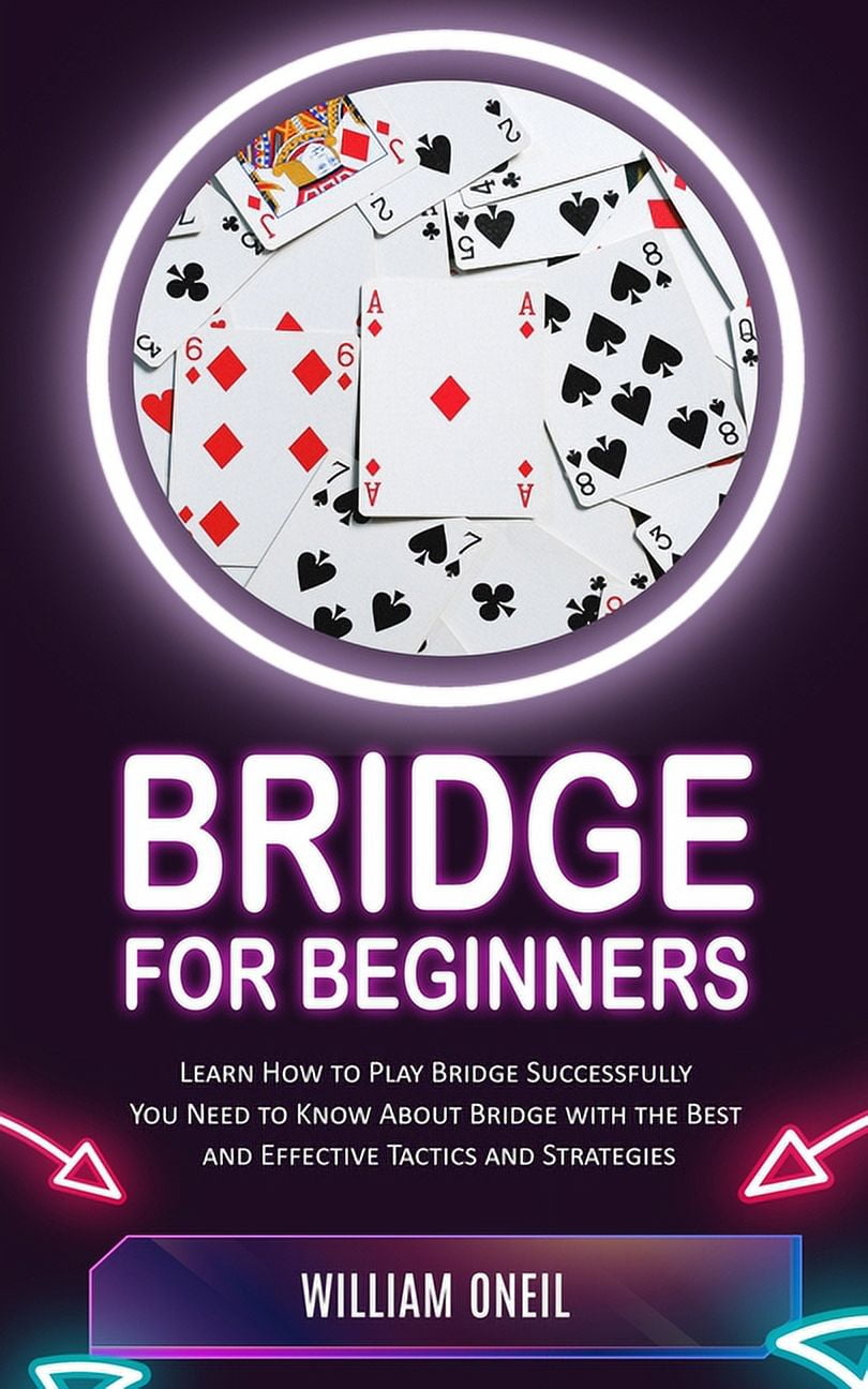 Bridge for Beginners: Learn How to Play Bridge Successfully (You Need ...