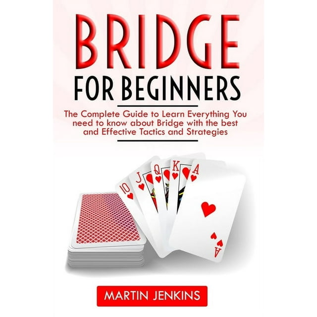 Bridge for Beginners: The Complete Guide to Learn Everything You need ...