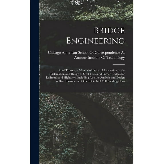 Bridge Engineering: Roof Trusses; a Manual of Practical Instruction in ...