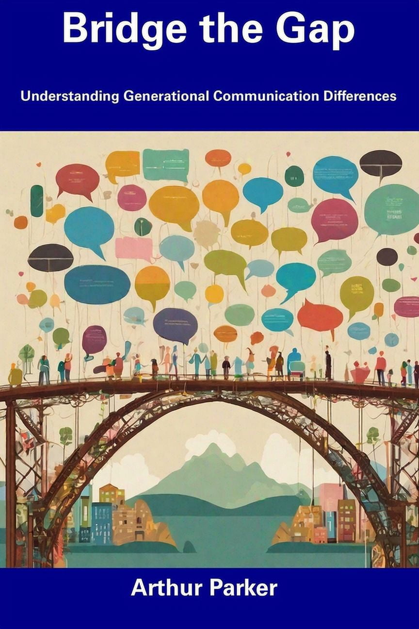 Bridge the Gap: Understanding Generational Communication Differences ...