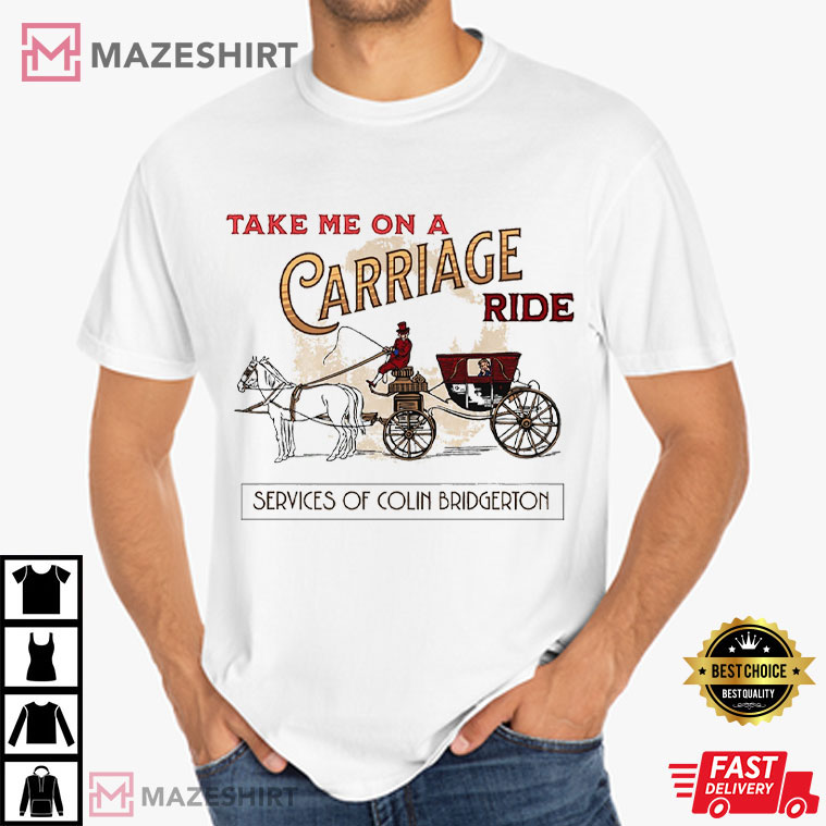 Bridgerton Take Me On A Carriage Ride T-Shirt, Unisex T-Shirt for Men ...