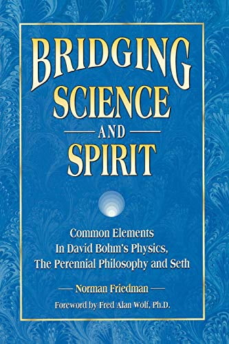 Pre-Owned Bridging Science and Spirit: Common Elements in David Bohm's ...