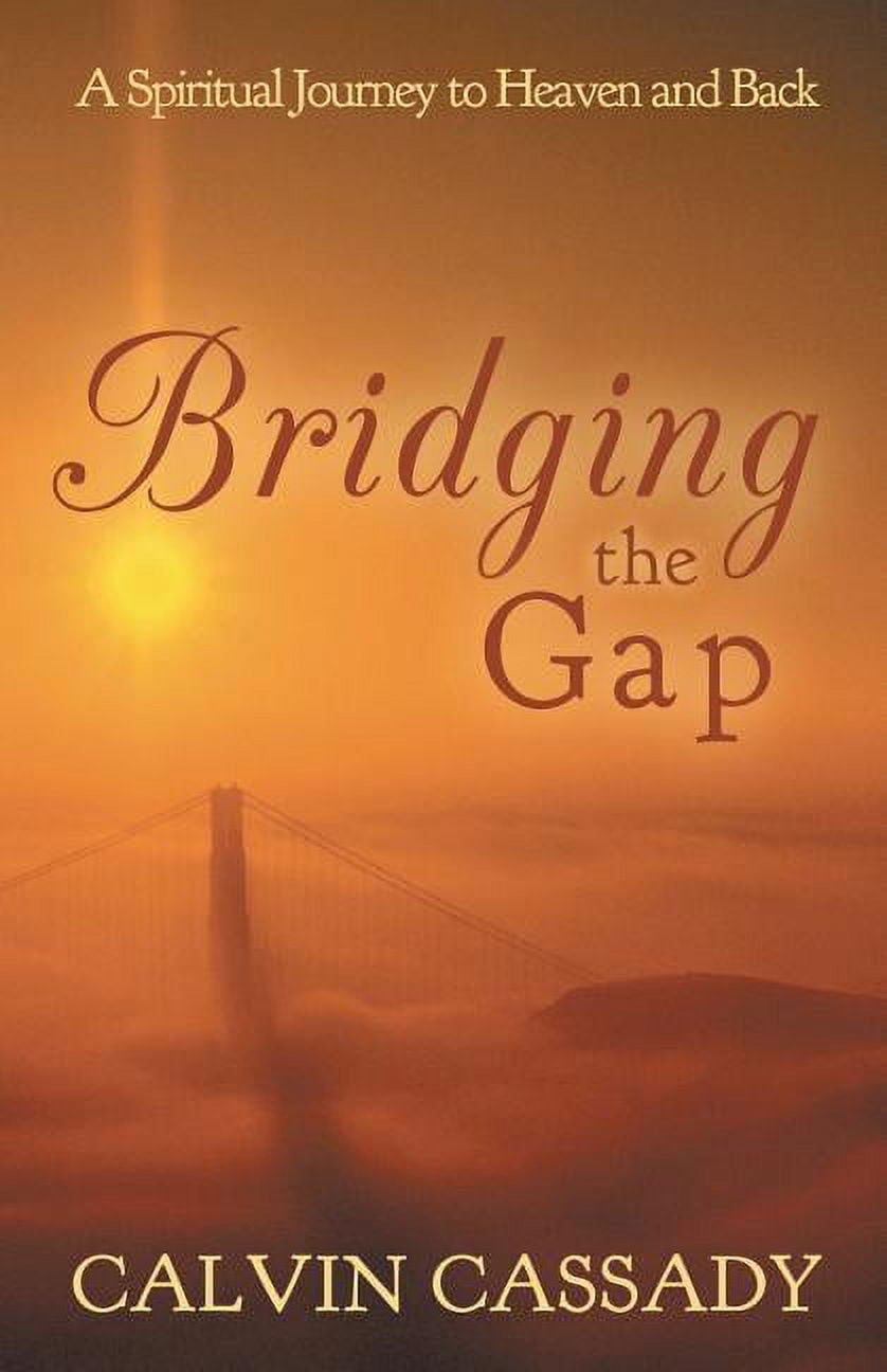 Bridging the Gap: A Spiritual Journey to Heaven and Back - Walmart ...