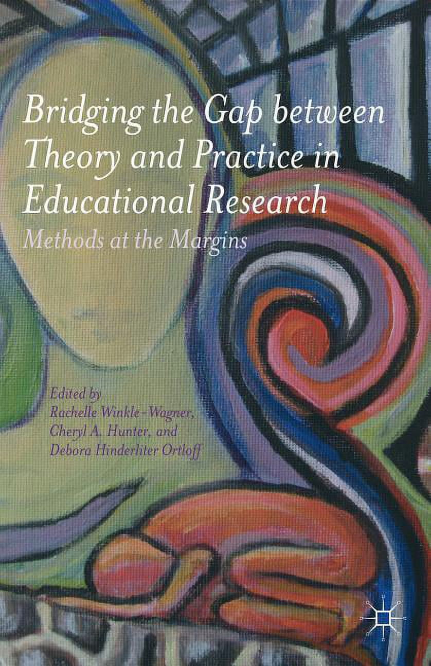 Bridging the Gap Between Theory and Practice in Educational Research ...
