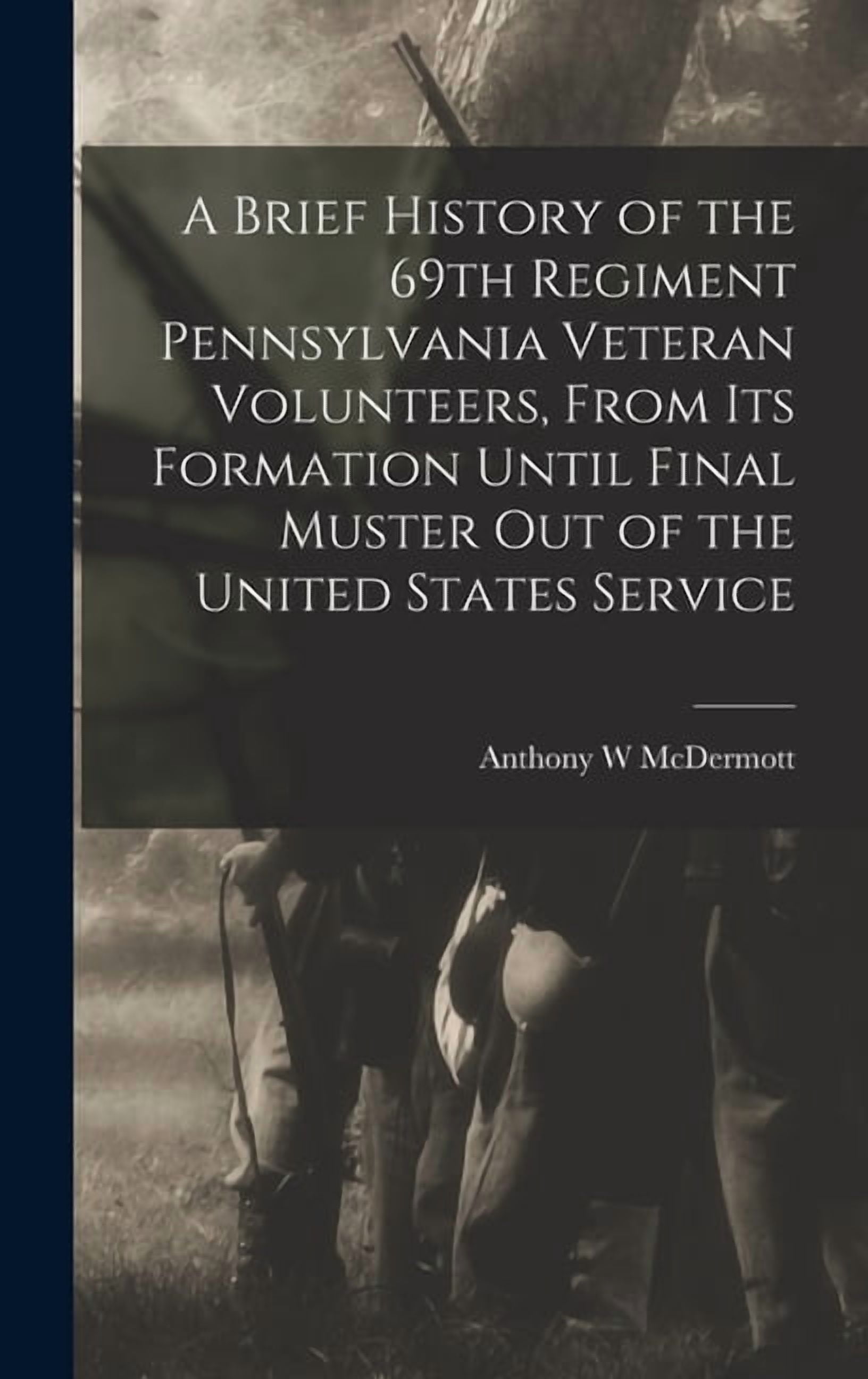 A Brief History of the 69th Regiment Pennsylvania Veteran Volunteers ...
