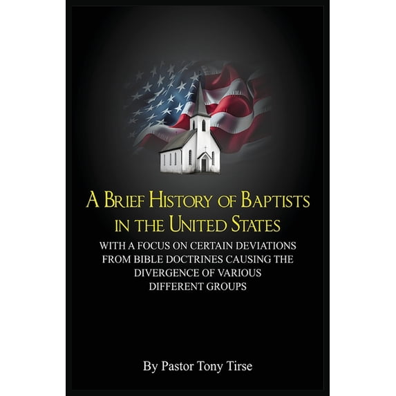 A Brief History of Baptists in the United States: With a Focus on ...
