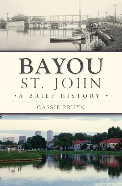 Bayou St. John: A Brief History Paperback 1467135216 9781467135214 ...