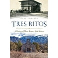Brief History: Tres Ritos: : A History of Three Rivers, New Mexico ...
