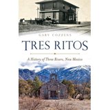 Brief History: Tres Ritos: : A History of Three Rivers, New Mexico ...