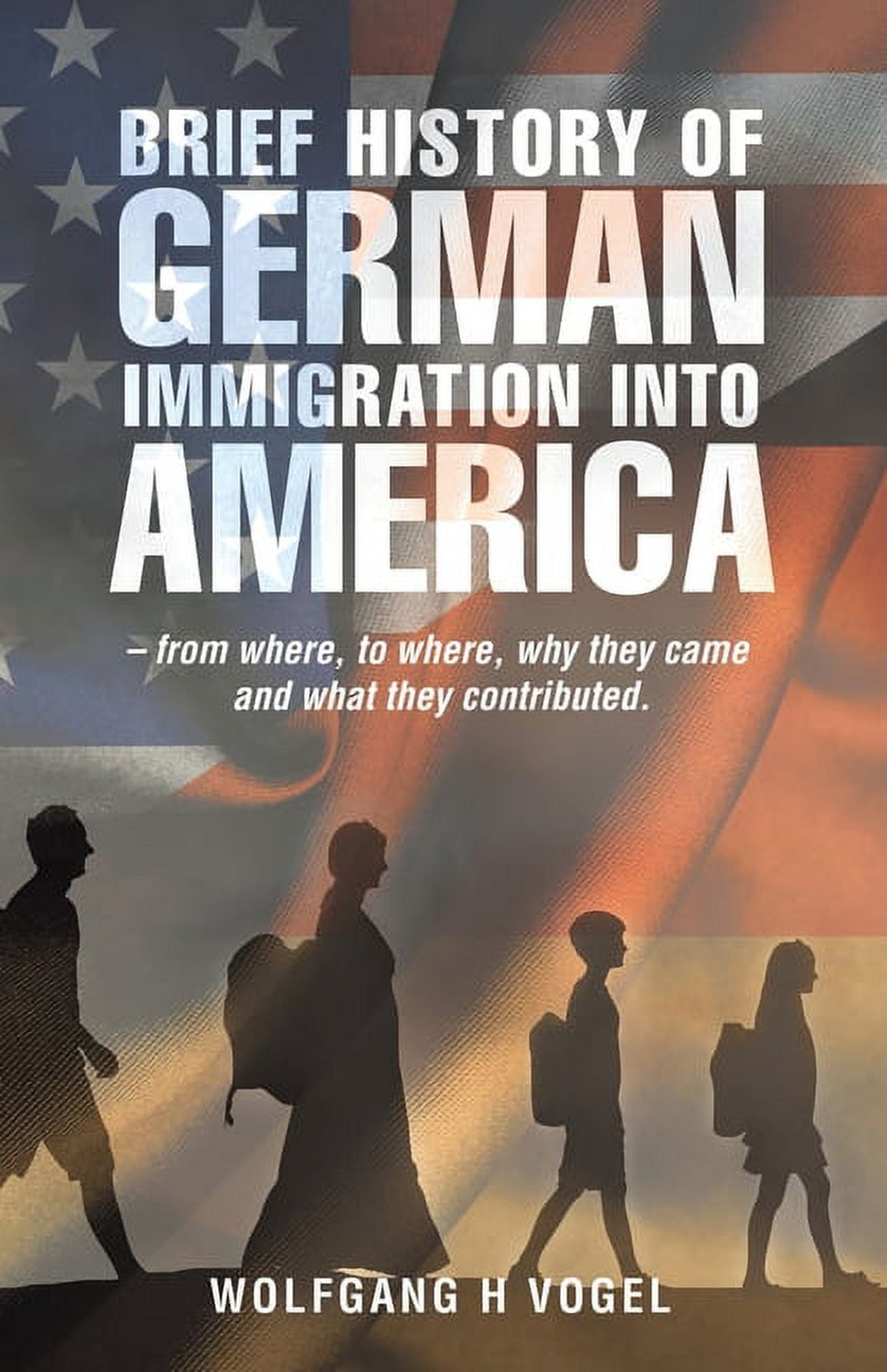 Brief History of German Immigration into America - from Where, to Where ...