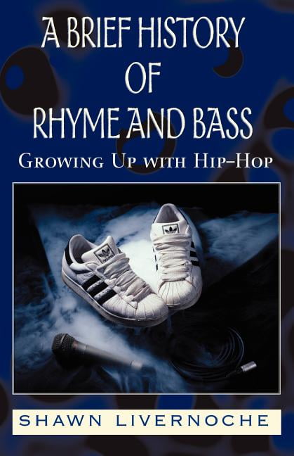 A Brief History of Rhyme and Bass: Growing Up with Hip-Hop, (Paperback ...