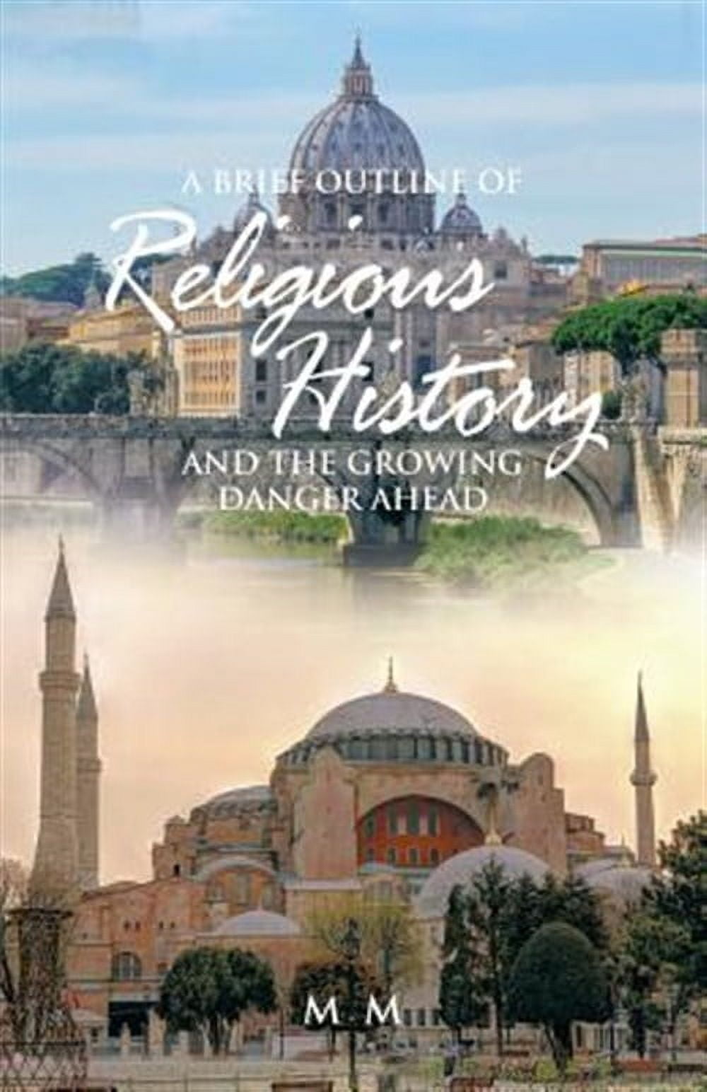 Brief Outline of Religious History : And the Growing Danger Ahead ...