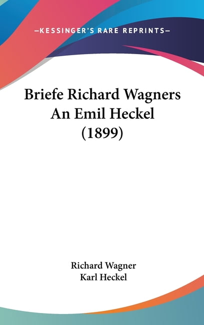 Briefe Richard Wagners An Emil Heckel (1899) (Hardcover) - Walmart.com