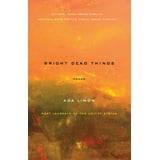 Bright Dead Things: Poems, (Paperback) - Walmart.com