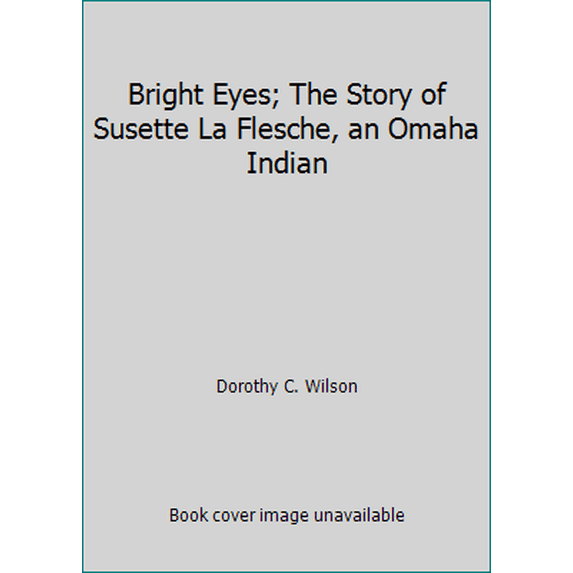 Pre-Owned Bright Eyes; The Story of Susette La Flesche, an Omaha Indian ...