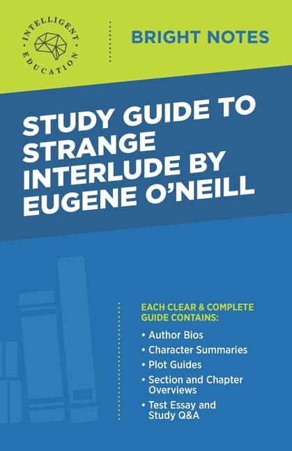 Bright Notes: Study Guide to Strange Interlude by Eugene O'Neill ...