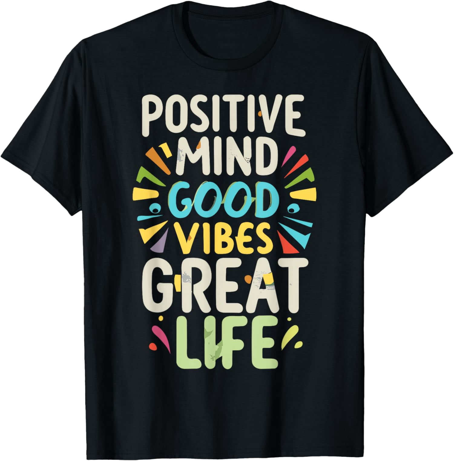 Bright Positivity: "Positive Mind, Good-Vibes, Great Life!" T-Shirt ...