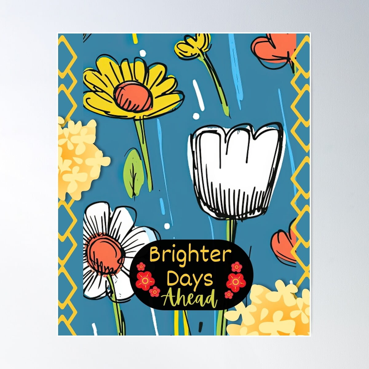 Brighter Days Ahead - Cheerful Floral Design Poster Wall Art Modern ...