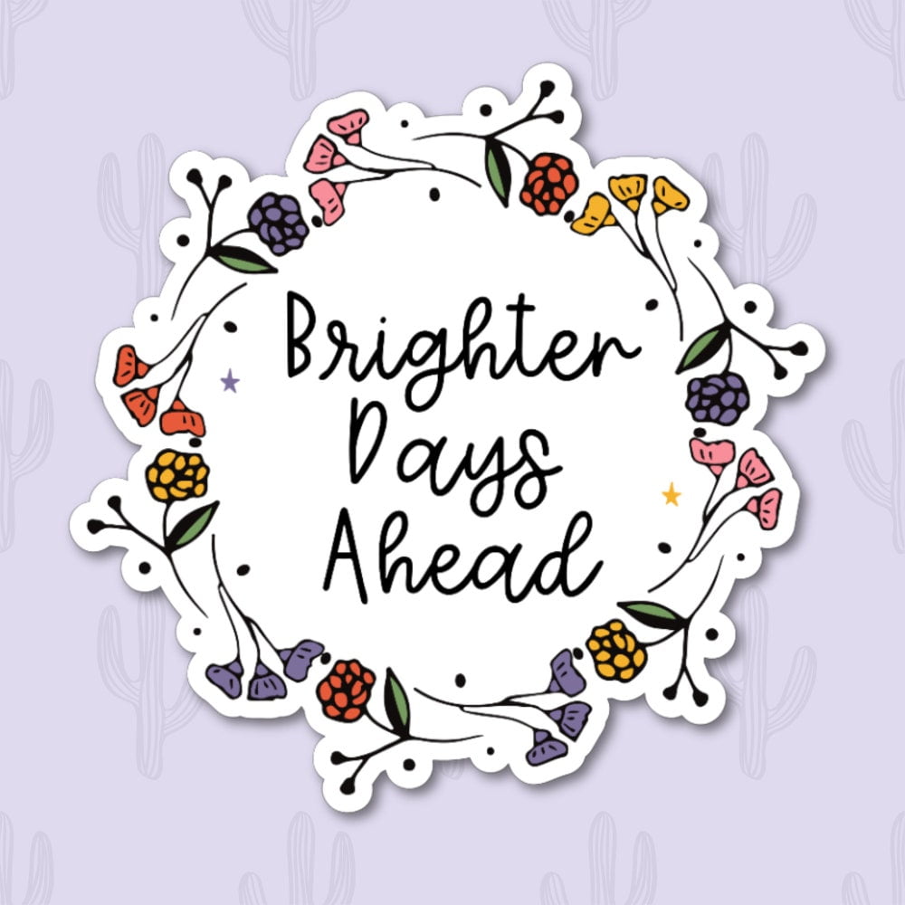 Brighter Days Ahead Sticker, Laptop Sticker, Motivational Sticker For ...