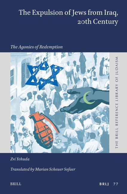 Brill Reference Library of Judaism. The Expulsion of Jews from Iraq ...