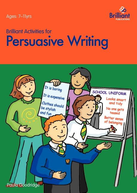 Brilliant Activities for Persuasive Writing - Activities for 7-11 Year ...