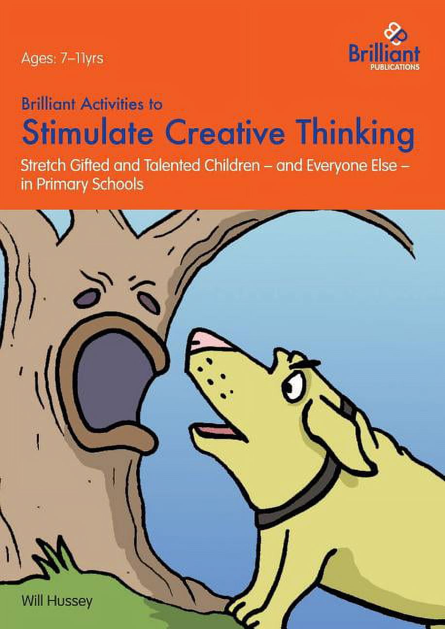 Brilliant Activities to Stimulate Creative Thinking : Stretch Gifted and Talented Children - and ...