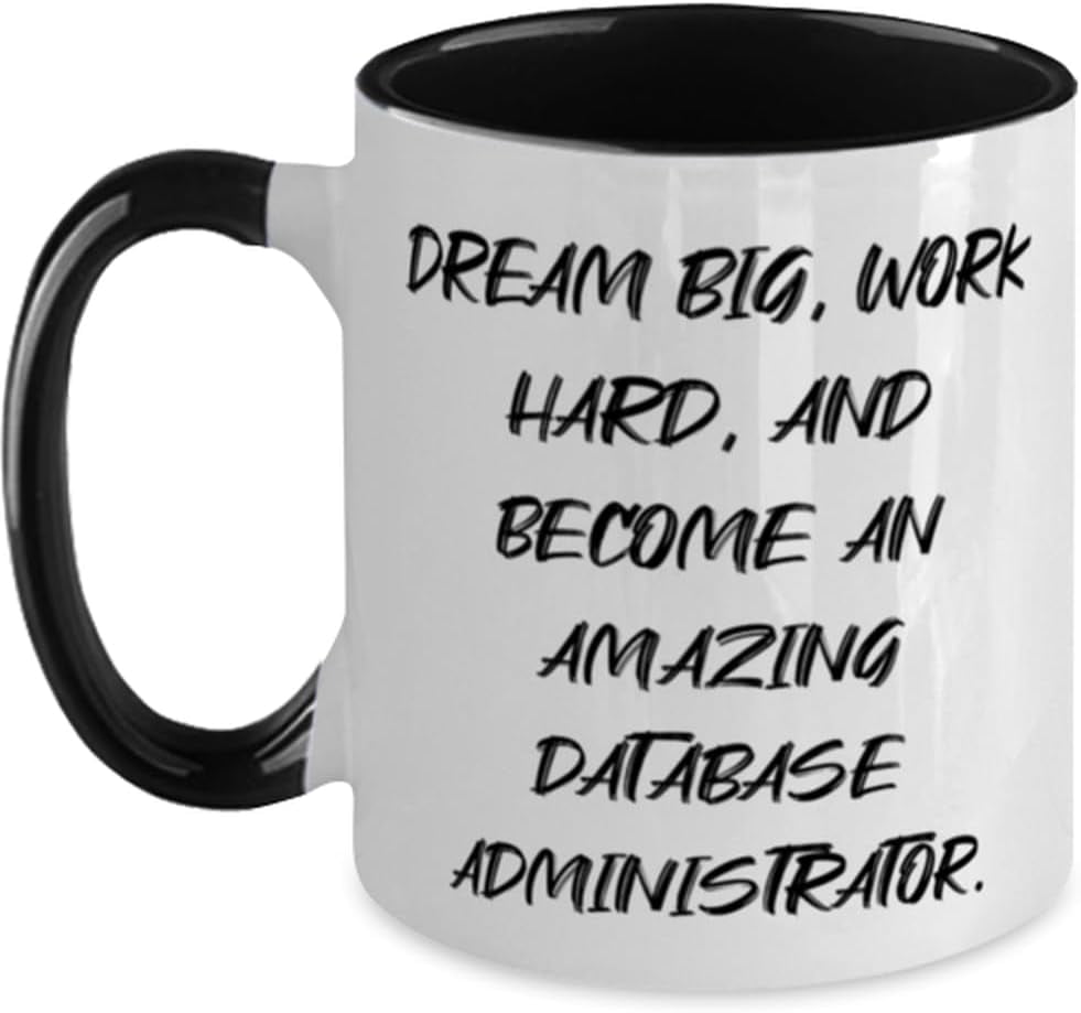 Brilliant Database administrator Two Tone 11oz Mug, DREAM BIG, WORK ...