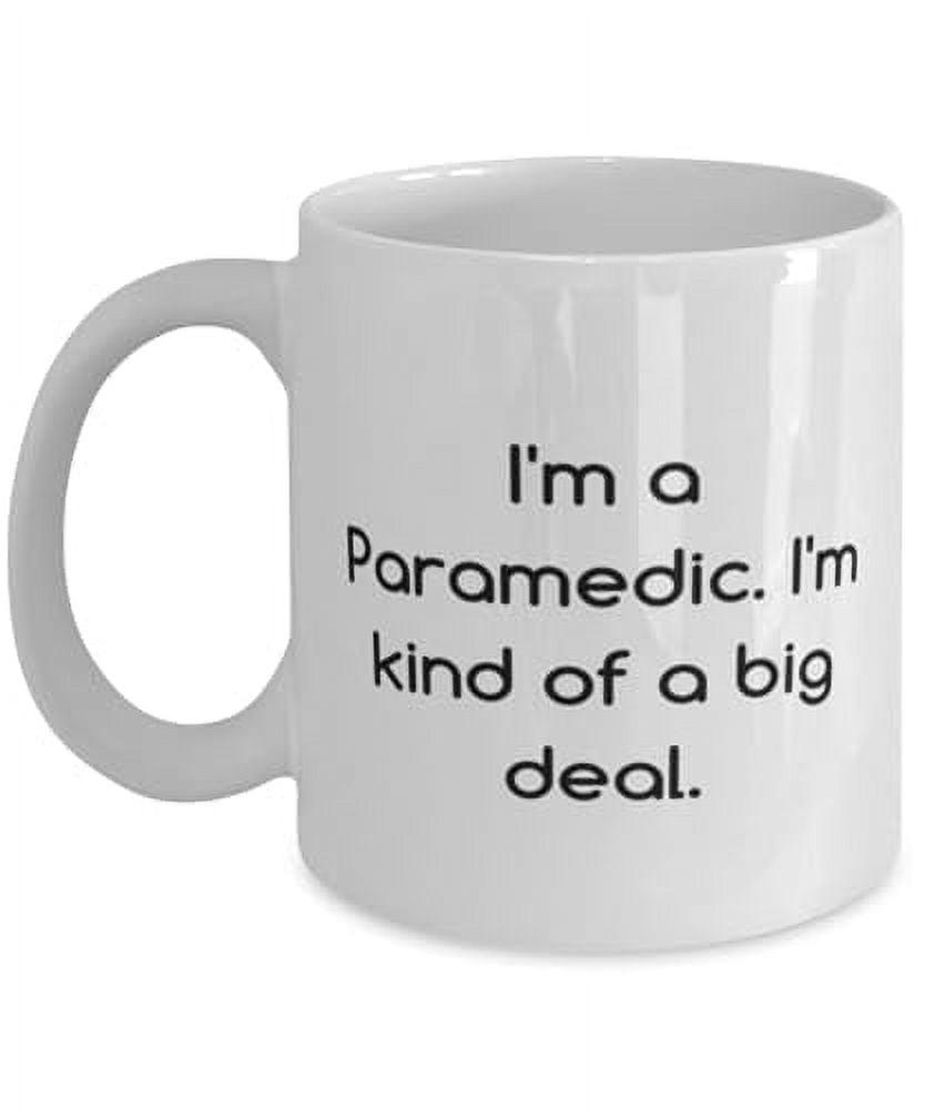 Brilliant Paramedic Gifts, I'm a Paramedic. I'm kind of a big deal ...