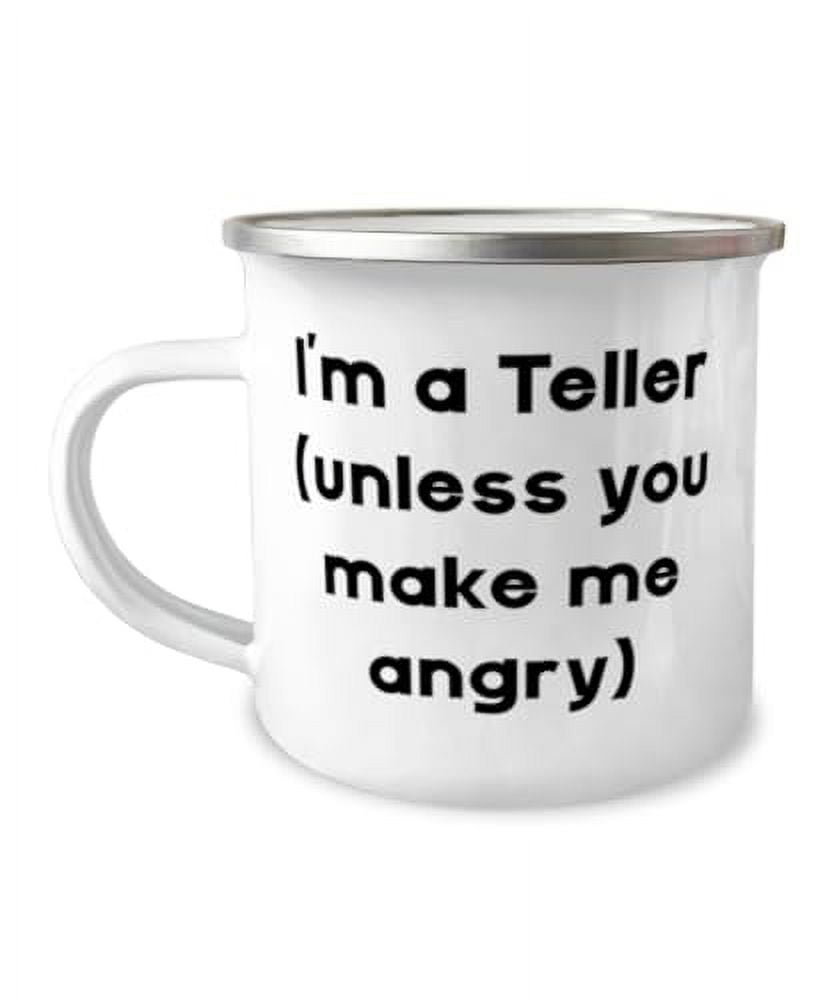 Brilliant Teller Gifts, I'm a Teller (unless you make me angry ...