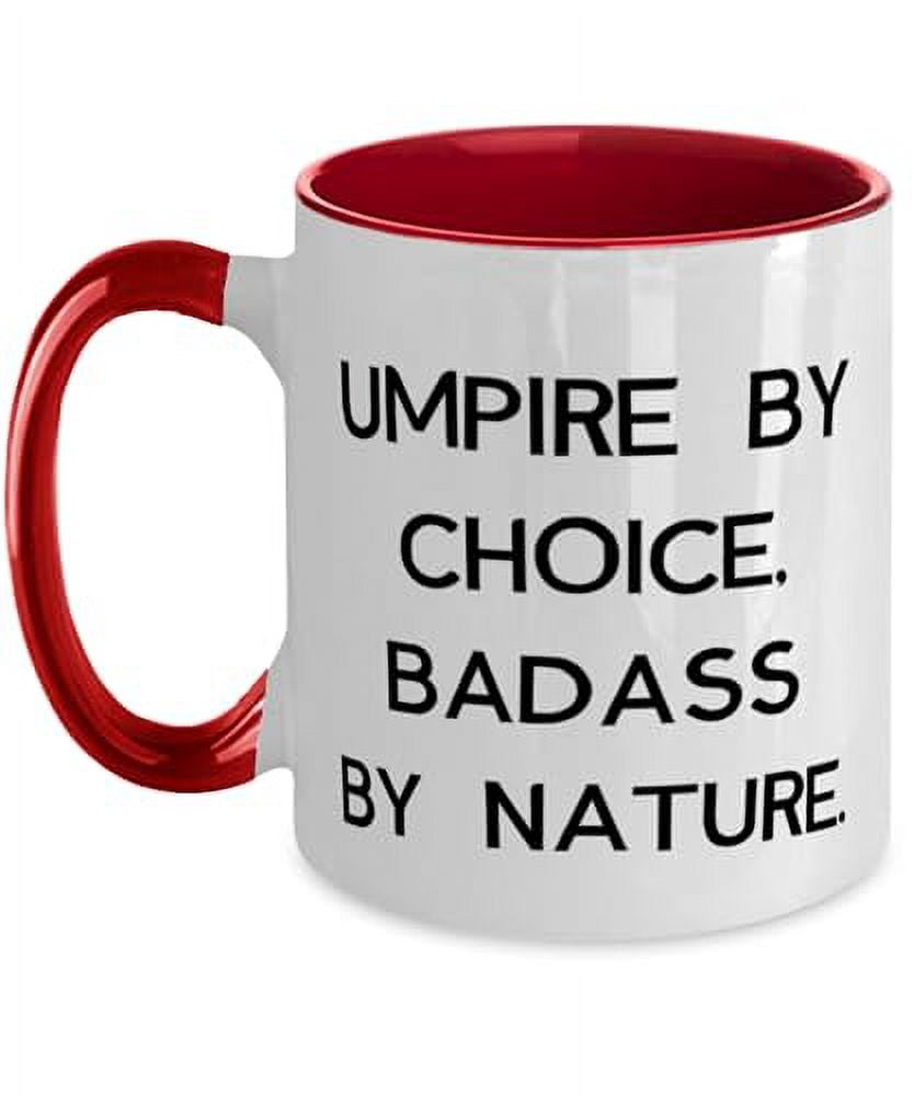 Brilliant Umpire Gifts, UMPIRE BY CHOICE, BADASS BY NATURE, Joke ...