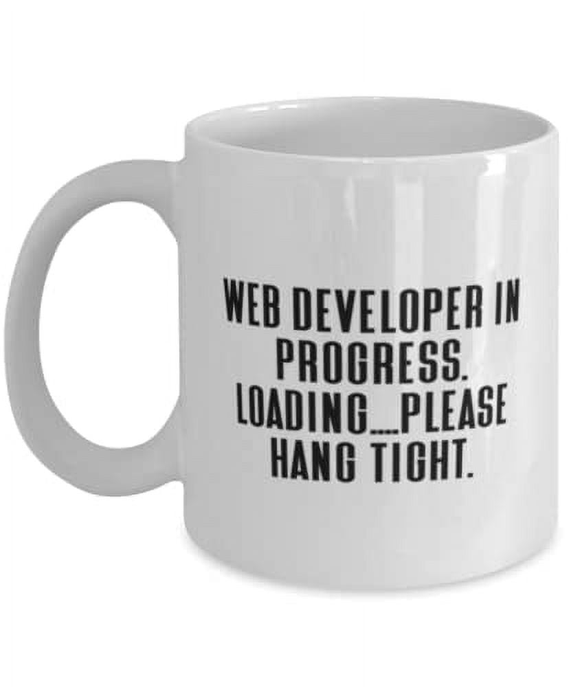 Brilliant Web developer Gifts, Web Developer in Progress. Loading ...