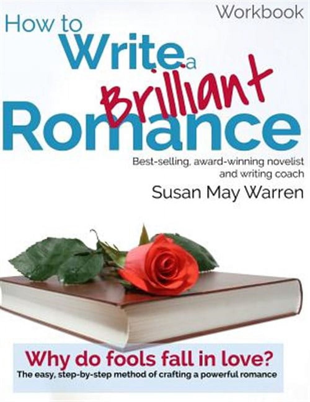 Brilliant Writer: How to Write a Brilliant Romance Workbook: The easy ...