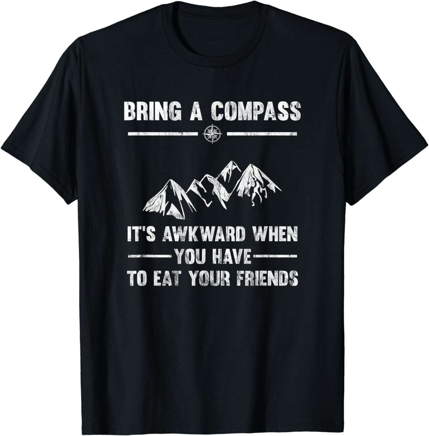 Bring A Compass It's Awkward When You Eat Friends T-Shirt - Walmart.com